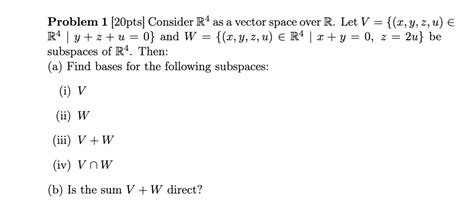 solved problem 1 [20pts] consider r4 as a vector space over