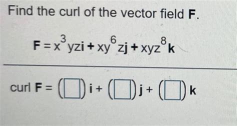 solved find the curl of the vector field f 3 6 8 f xyzi