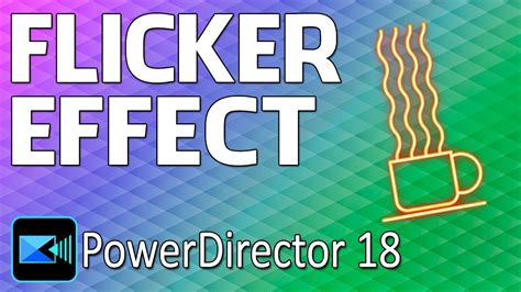 How To Make An Impressive Flicker Effect PowerDirector YouTube