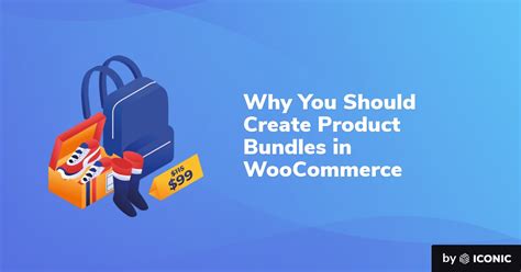 Why You Should Create Product Bundles In WooCommerce WP Content