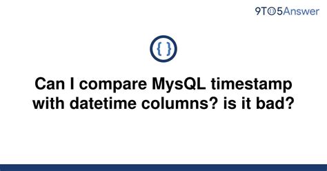 solved can i compare mysql timestamp with datetime 9to5answer time format function tuts make