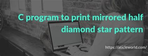 C Program To Print Mirrored Half Diamond Star Pattern Aticleworld