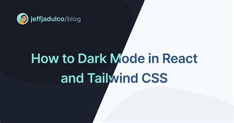 how to dark mode in react and tailwind css jeff jadulco