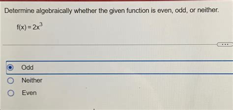 solved determine algebraically whether the given function is