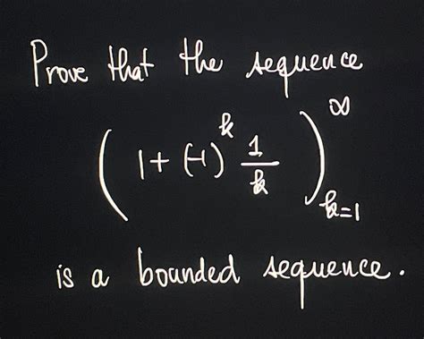 solved prove that the sequence 1 1 k1k k 1∞is a bounded