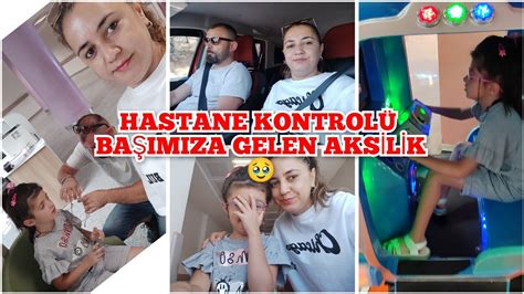 VLOG KIZIMIN HASTANE KONTROLÜ ŞANSSIZ BİR GÜNDEYİZ NEDEN vlog keşfet