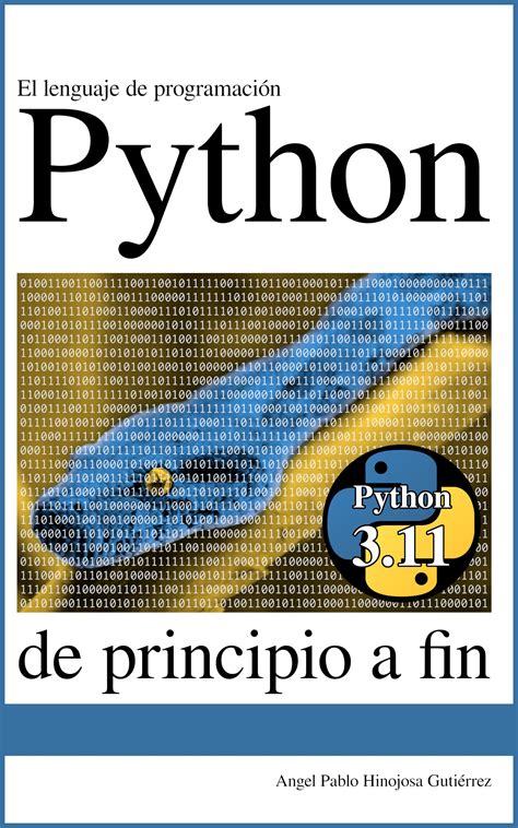 el lenguaje de programación python de principio a fin by Ángel pablo hinojosa gutiérrez goodreads