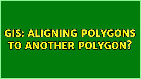 GIS Aligning Polygons To Another Polygon YouTube