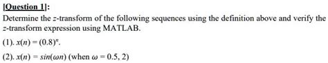 solved [question 1] determine the z transform of the following sequences using the definition