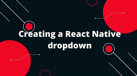Creating React Native Dropdown React Native Picker React Native