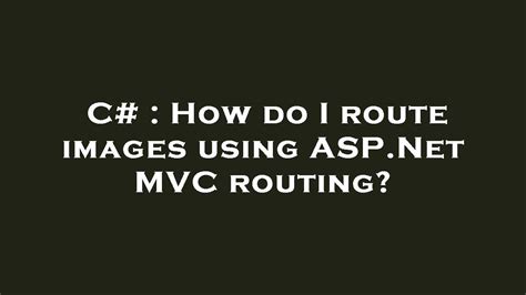 c how do i route images using asp mvc routing youtube