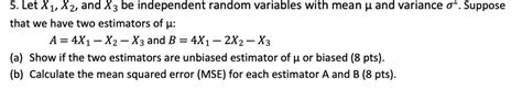 get answer let x1 x2 and x3 be independent random variables with mean u and transtutors