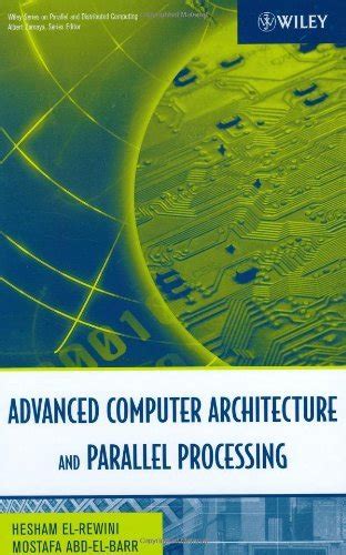 advanced computer architecture and parallel processing wiley series on parallel and distributed