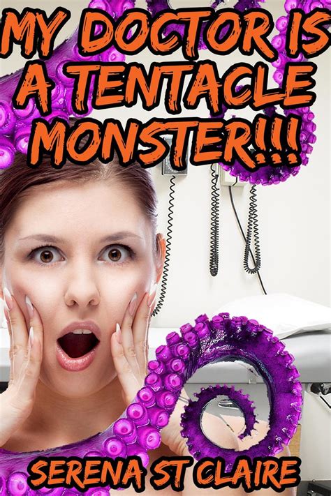 My Doctor Is A Tentacle Monster Tentacle Sex Erotica Ebook By Serena St Claire Epub Book