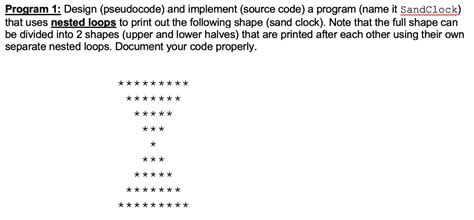 solved program 1 design pseudocode implement source code program name sandclock uses nested