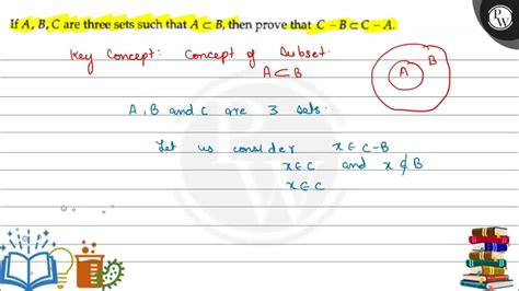 if a b c are three sets such that a subset b then prove that c b subset c a