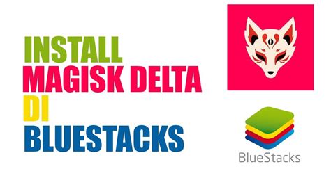 Install Magisk Delta Di BlueStacks ROOT Android Emulator IPhone Wired