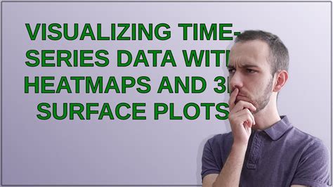 Visualizing Time Series Data With Heatmaps And D Surface Plots Youtube