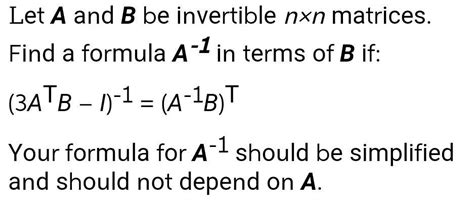 [answered] let a and b be invertible nxn matrices find a formu algebra kunduz