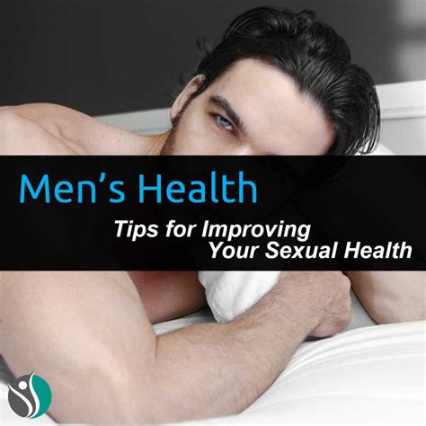 Mens Sexual Health Tips For Improving Your Sexual Health Consumer Health Weekly