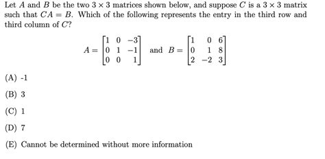 solved let a and b be the two 3 x 3 matrices shown below and suppose c is a 3 x 3 matrix such