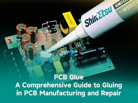 PCB Glue A Comprehensive Guide To Gluing In PCB Manufacturing And