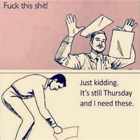 I Hate It When Its Thursday And You Think Its Friday