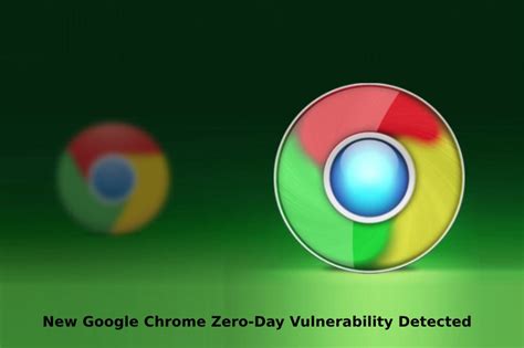 New Google Chrome Zero Day Vulnerability Detected