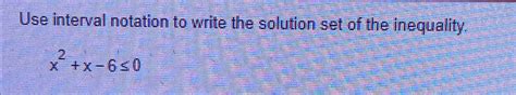 solved use interval notation to write the solution set of