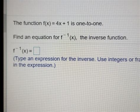 solved the function f x 4x 1 is one to one find an