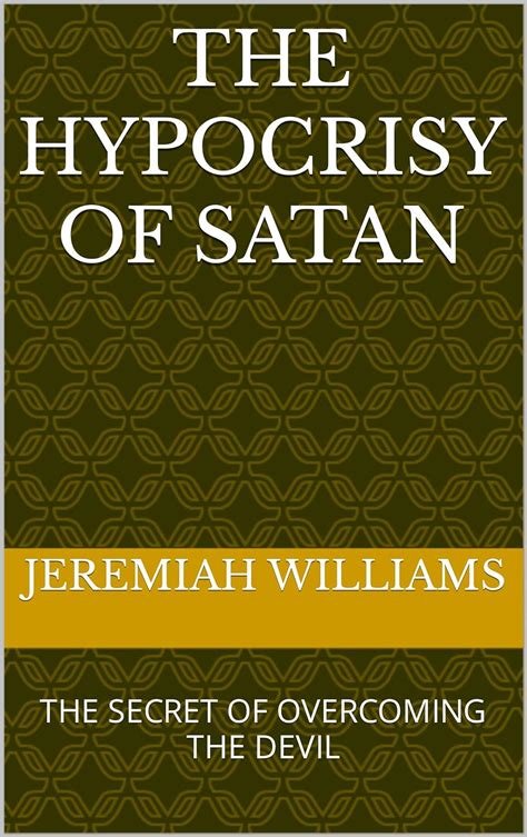 Jp The Hypocrisy Of Satan The Secret Of Overcoming The Devil English Edition Ebook