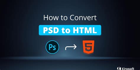 how to convert psd to html step by step tutorial xirosoft