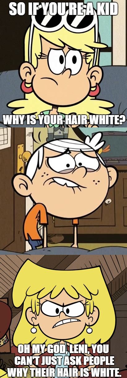 LENI YOU ARE CRUEL ON SO MANY LEVELS The Loud House Lincoln The