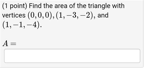 solved find the area of the triangle with vertices 0 0