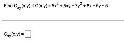 solved find cxy x y if c x y 5x2 5xy−7y2 8x−5y−5 cxy x y
