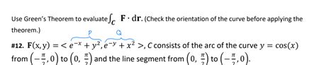 solved use green s theorem to evaluate ∫c𝐅·d𝐫 check the orientation of the curve before