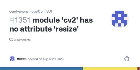 Module Cv2 Has No Attribute Resize Issue 1351 Comfyanonymous