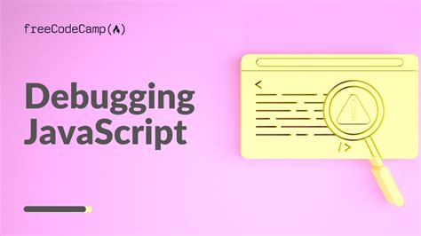freecodecamp javascript walkthrough debugging javascript youtube