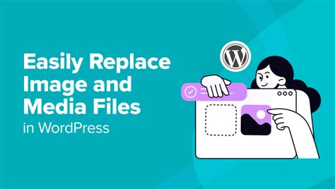 How To Easily Replace Image And Media Files In WordPress