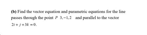 [solved] b find the vector equation and parametr solutioninn