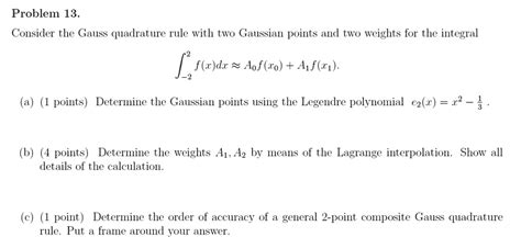 solved problem 13 consider the gauss quadrature rule with two gaussian points and two weights