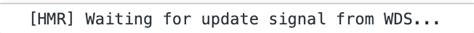 HMR Not Working And Logging Waiting For Update Signal From WDS