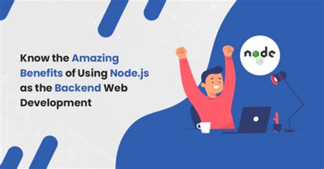 Know The Amazing Benefits Of Using Node Js As The Backend Web