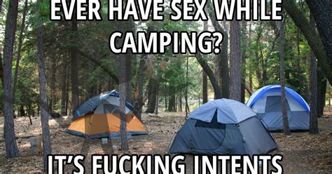 Ever Have Sex While Camping Meme Picture Webfail Fail Pictures And Fail Videos