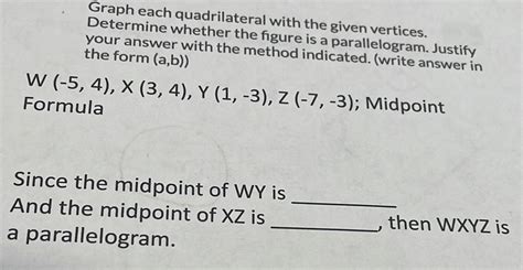 solved graph each quadrilateral with the given vertices determine whether the figure is a
