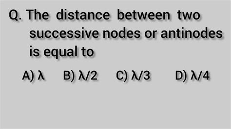 the distance between two successive nodes or antinodes is equal to youtube