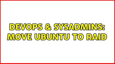 DevOps SysAdmins Move Ubuntu To RAID 2 Solutions YouTube
