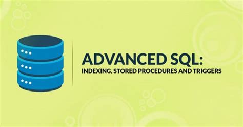 advanced sql indexing stored procedures and triggers by dev it medium