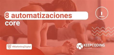 Tipos De Automatizaciones Core KeepCoding Bootcamps