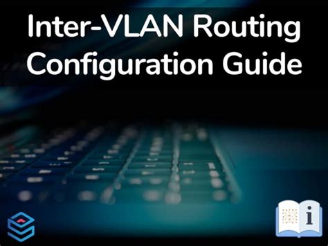 Inter VLAN Routing Configuration Guide 2024